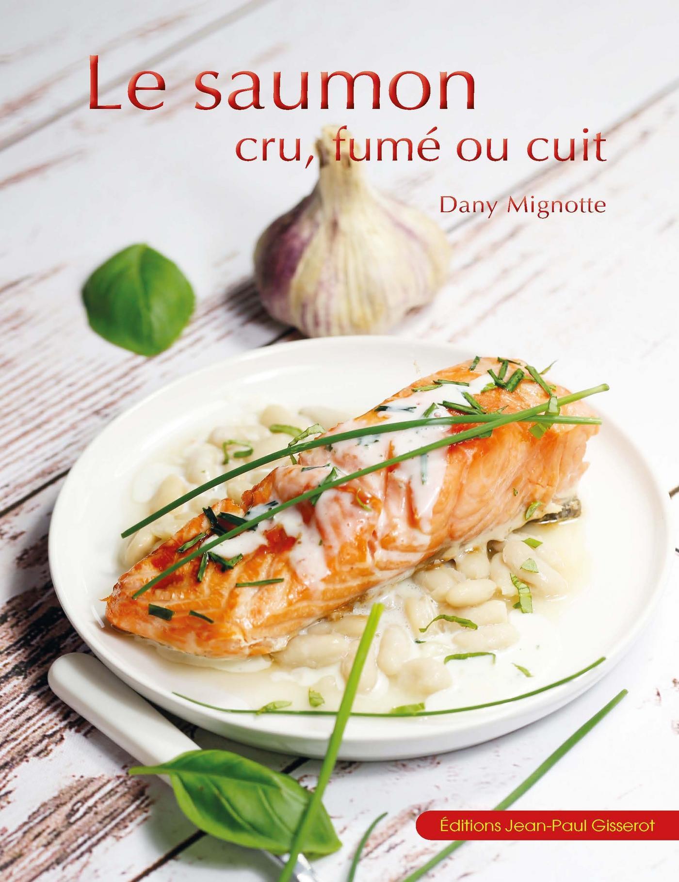 Le saumon cru, fumé ou cuit - - Dany Mignotte (EAN13 : 9782755810073 ...